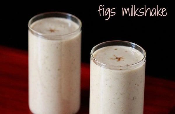 Fig Milkshake (Anjeer Shake) - Dassana’s Veg Recipes